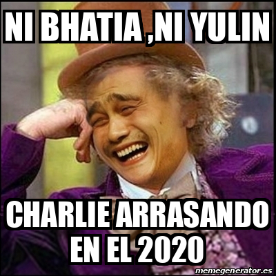 Meme Yao Wonka - NI BHATIA ,NI YULIN CHARLIE ARRASANDO EN EL 2020 ...