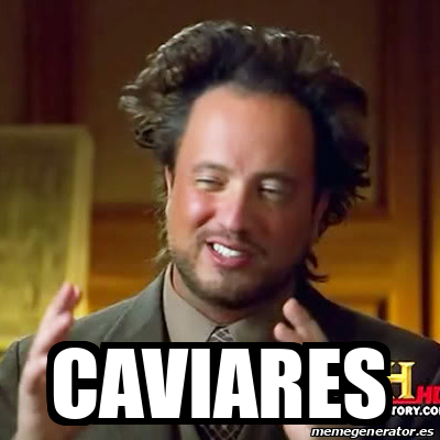 Meme Ancient Aliens - CAVIARES - 31733482