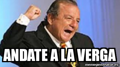 Meme Personalizado - Andate a la verga - 31733533