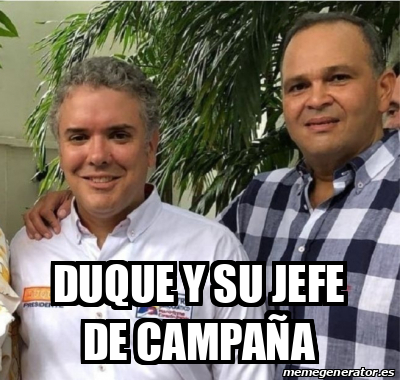 Meme Personalizado - Duque y su jefe de campaña - 31733538