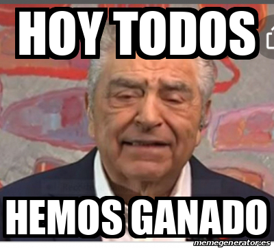 Meme Personalizado - Hoy todos Hemos ganado - 31733561