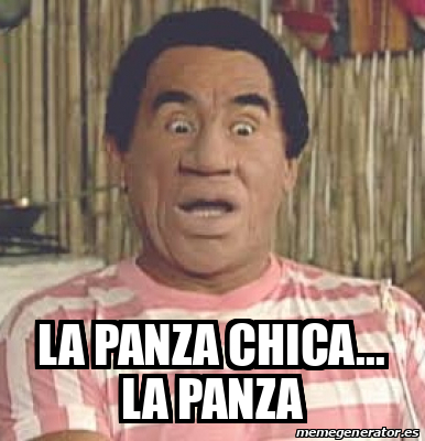 Meme Personalizado - La panza chica... La panza - 31733572