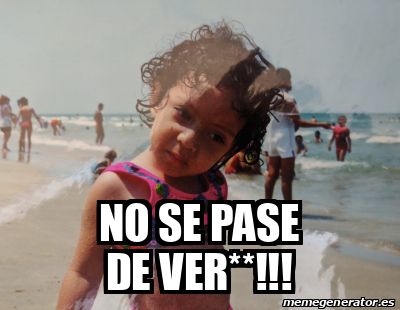 Meme Personalizado - No se pase de ver**!!! - 31733679