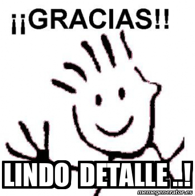 Meme Personalizado - lindo detalle ..! - 31734672