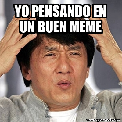 Meme Jackie Chan - YO PENSANDO EN UN BUEN MEME - 31734871