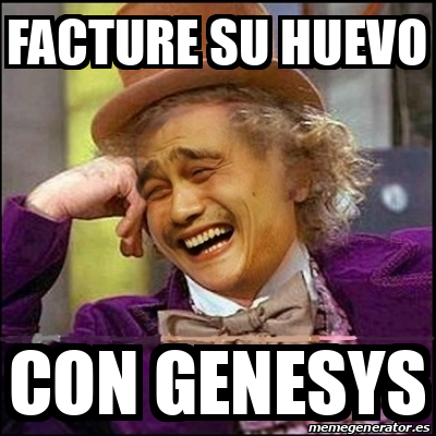 Meme Yao Wonka - FACTURE SU HUEVO CON GENESYS - 31734920