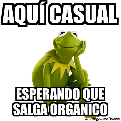Meme Kermit the frog - Aquí casual Esperando que salga Organico - 31735104