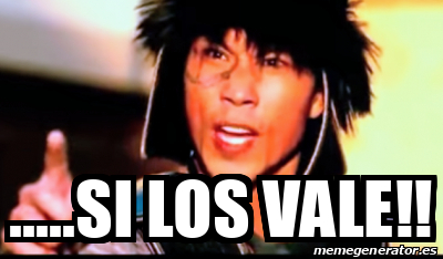 Meme Personalizado - .....Si los vale!! - 31735214