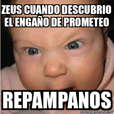 Meme Bebe furioso - zeus cuando descubrio el engaño de prometeo ...