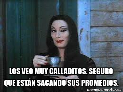 Meme Personalizado - los veo muy calladitos. seguro que están sacando ...
