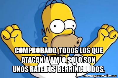 Meme Personalizado - Comprobado, todos los que atacan a amlo solo son ...