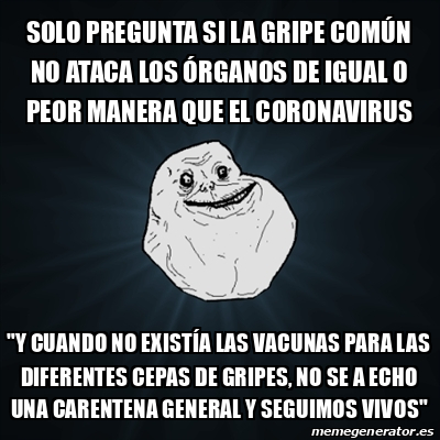 Meme Forever Alone - solo pregunta si la gripe COMÚN no ataca los ...