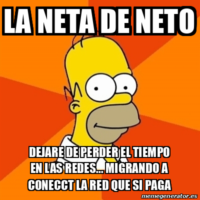 Meme Homer - La neta de neto dejare de perder el tiempo en las redes ...