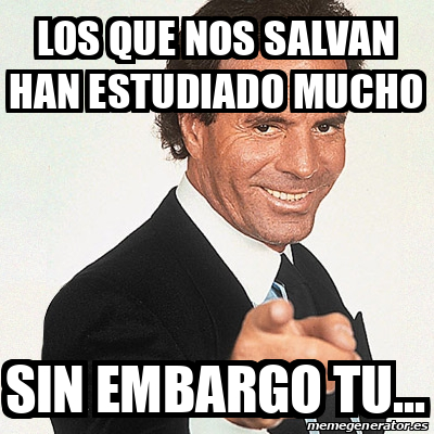 Meme Julio Iglesias - Los que nos salvan han estudiado mucho Sin ...
