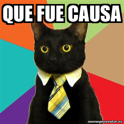 Meme Business Cat - que fue causa - 31737543