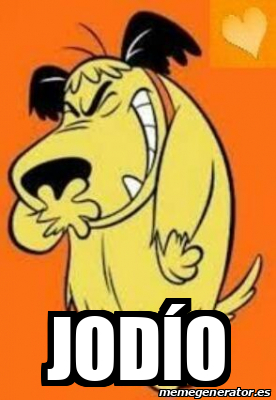 Meme Personalizado - jodío - 31737601