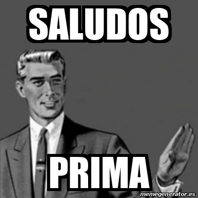 Meme Correction Guy - SALUDOS PRIMA - 31737854