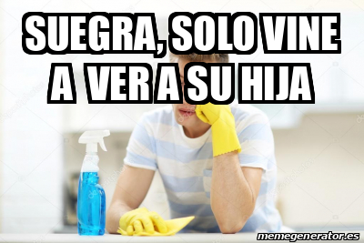 Meme Personalizado - suegra, solo vine a ver a su hija - 31738082