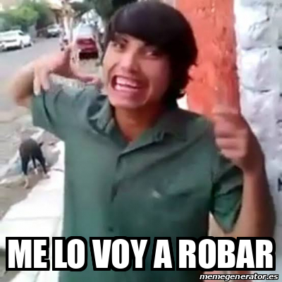 Meme Personalizado - Me lo voy a robar - 31738588