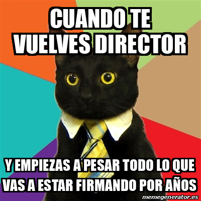Meme Business Cat - cuando te vuelves director Y empiezas a pesar todo ...