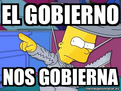 Meme Personalizado - EL GOBIERNO NOS GOBIERNA - 31739088