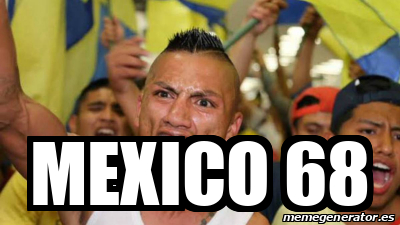 Meme Personalizado - Mexico 68 - 31739409