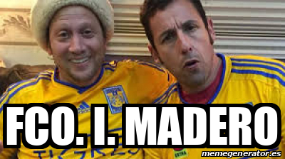 Meme Personalizado - Fco. I. Madero - 31739420