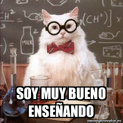 Meme Chemistry Cat - SOY MUY BUENO ENSEÑANDO - 31739659