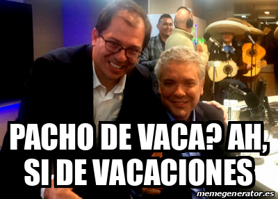 Meme Personalizado - Pacho de vaca? Ah, si de Vacaciones - 31740290