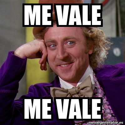 Meme Willy Wonka - me vale me vale - 31740878
