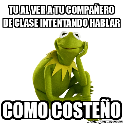 Meme Kermit the frog - tu al ver a tu compañero de clase intentando ...