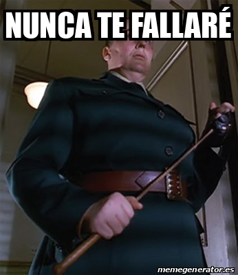Meme Personalizado - NUNCA TE FALLARÉ - 31741641