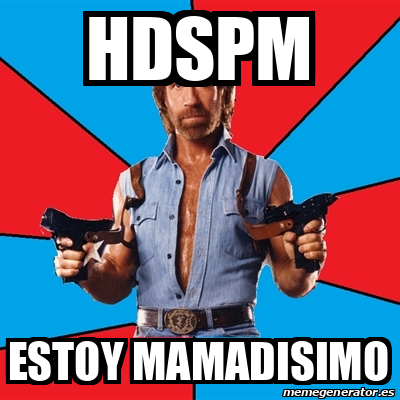 Meme Chuck Norris - hdspm estoy mamadisimo - 31742621