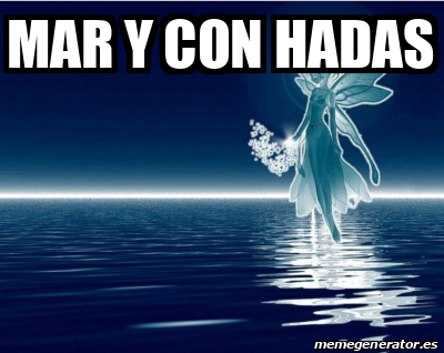 Meme Personalizado - Mar y con hadas - 31743015