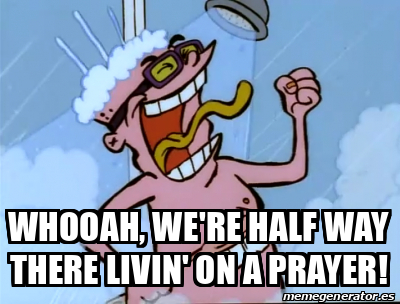Meme Personalizado - Whooah, we're half way there Livin' on a prayer ...