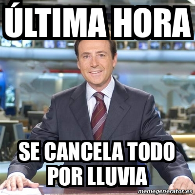 Meme Matias Prats - Última hora Se cancela todo por lluvia - 31743556