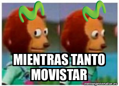 Meme Personalizado - Mientras tanto Movistar - 31743604