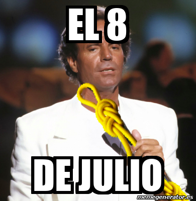Meme Personalizado - El 8 de julio - 31743660