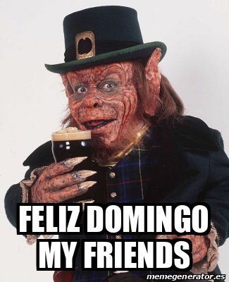 Meme Personalizado - Feliz domingo my friends - 31744388