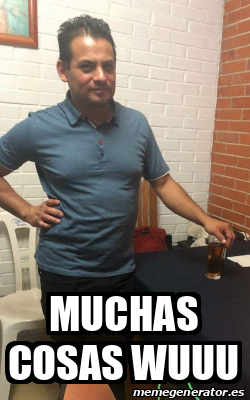 Meme Personalizado - Muchas cosas wuuu - 31744614