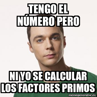 Meme Sheldon Cooper - Tengo el número pero ni yo se calcular los ...