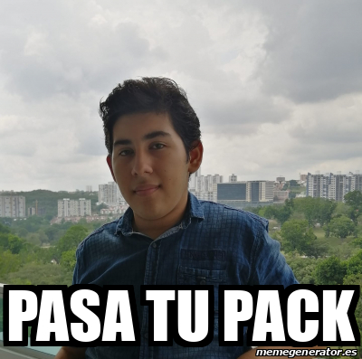 Meme Personalizado - pasa tu pack - 31745074
