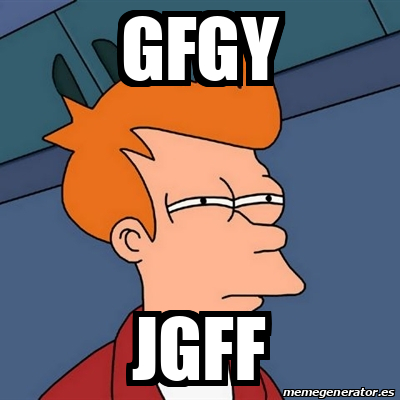 Meme Futurama Fry - Gfgy Jgff - 31745110