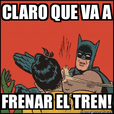 Meme Batman slaps Robin - claro que va a frenar el tren! - 31745663