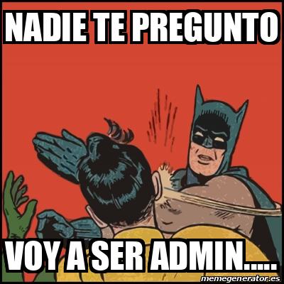 Meme Batman slaps Robin - Nadie te pregunto Voy a ser admin..... - 31746086