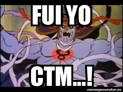Meme Personalizado - Fui yo CTM...! - 31746188