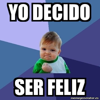 Meme Bebe Exitoso - Yo decido ser feliz - 31747097