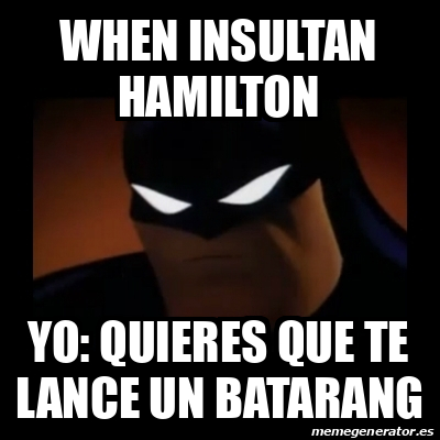 Meme Disapproving Batman - When insultan hamilton yo: quieres que te ...