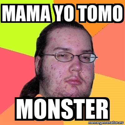 Meme Friki - mama yo tomo monster - 31747279