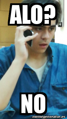 Meme Personalizado - alo? no - 31747841